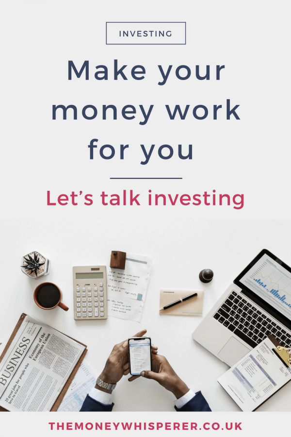 Make Your Money Work For You : Let’s Talk Investing – The Money Whisperer